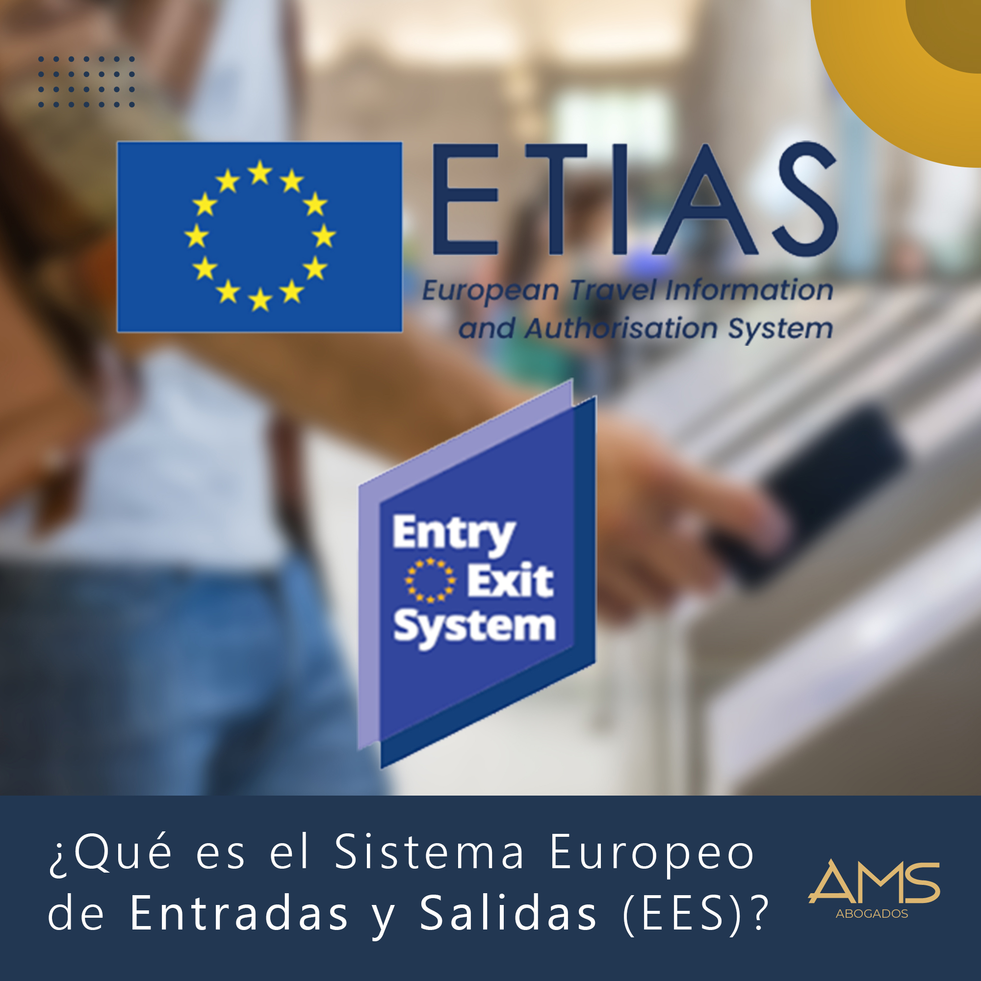 ¿Qué es el Sistema Europeo de Entradas y Salidas (EES)? - AMS Abogados